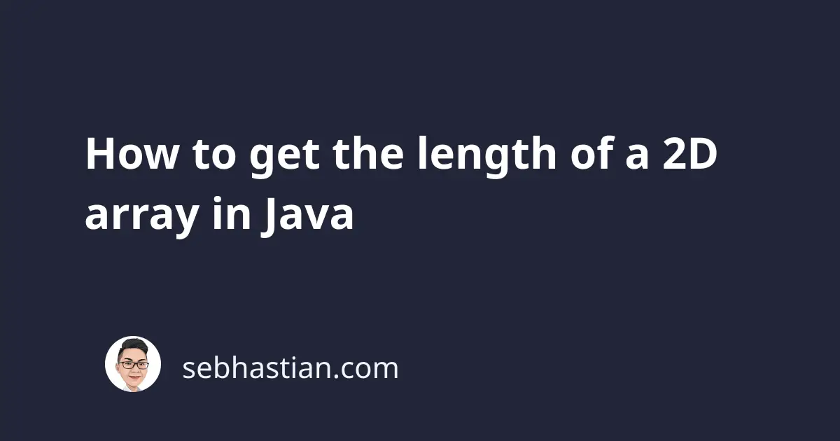 How To Get The Length Of A 2D Array In Java Sebhastian