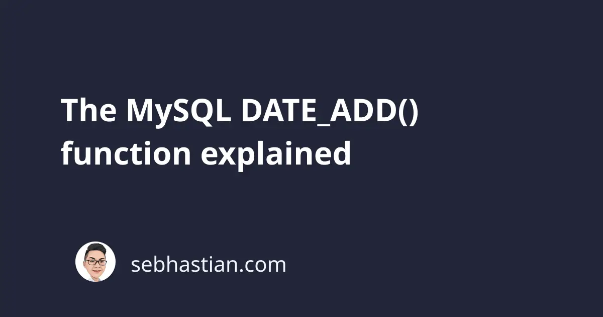 The MySQL DATE ADD Function Explained Sebhastian