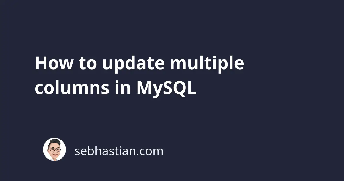 How To Update Multiple Columns In MySQL Sebhastian