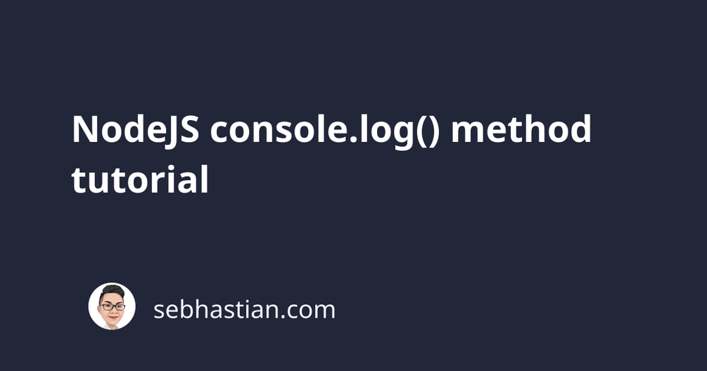 NodeJS console.log() method tutorial | sebhastian