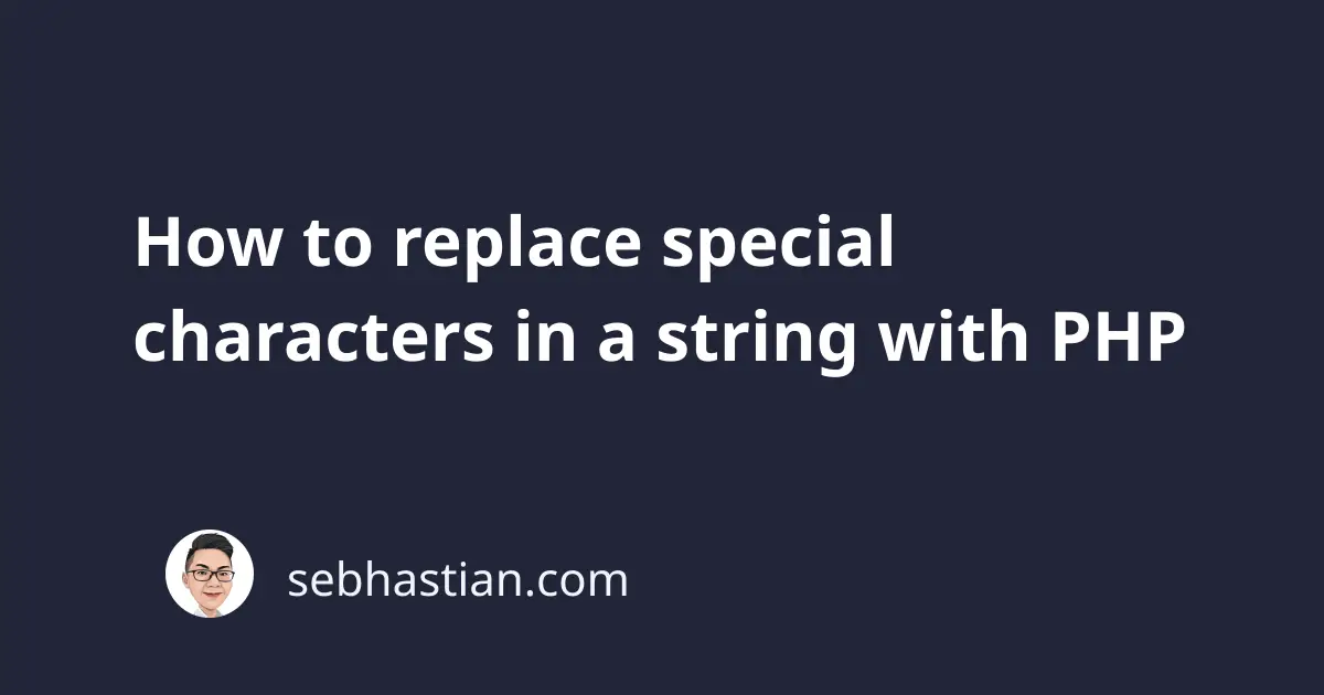 How To Replace Special Characters In A String With PHP Sebhastian