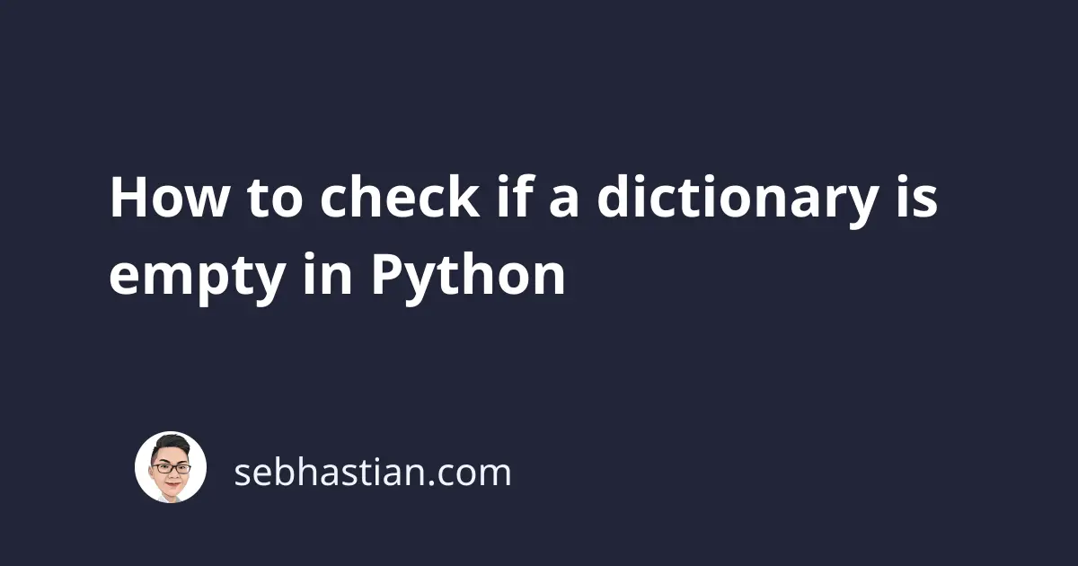 How To Check If A Dictionary Is Empty In Python Sebhastian